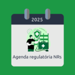 Agenda regulatória NRs 2025: visão executiva